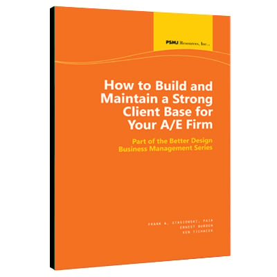 How to Build and Maintain a Strong Client Base for Your A/E Firm